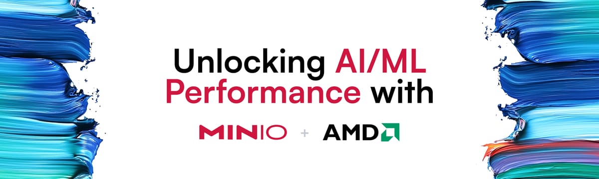 Unlocking AI/ML Performance with AMD + MinIO Unlocking AI/ML Performance with AMD + MinIO