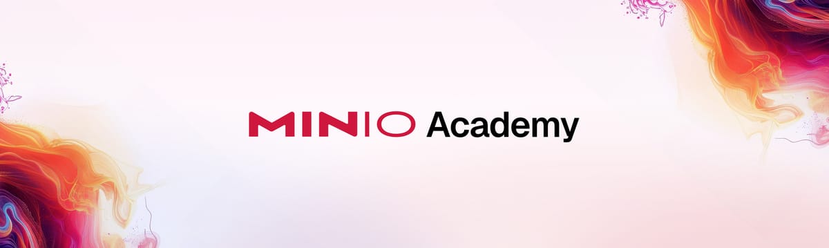 Introducing MinIO Academy: Your Gateway to Object Storage Mastery