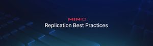 MinIO Replication Best Practices